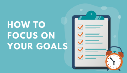 8 Steps to Focus on Your Goals
